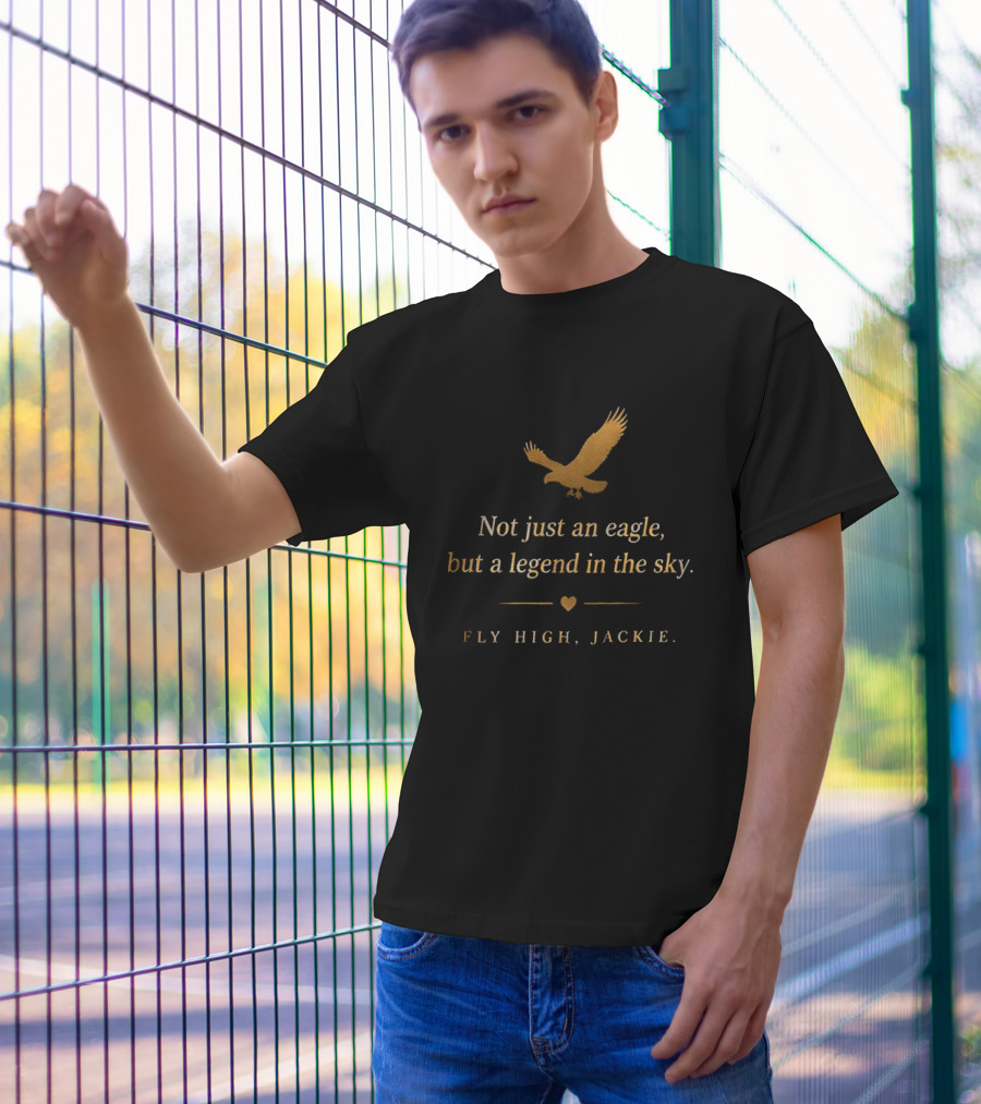 Fly High Jackie Not Just An Eagle But A Legend In The Sky T-Shirt