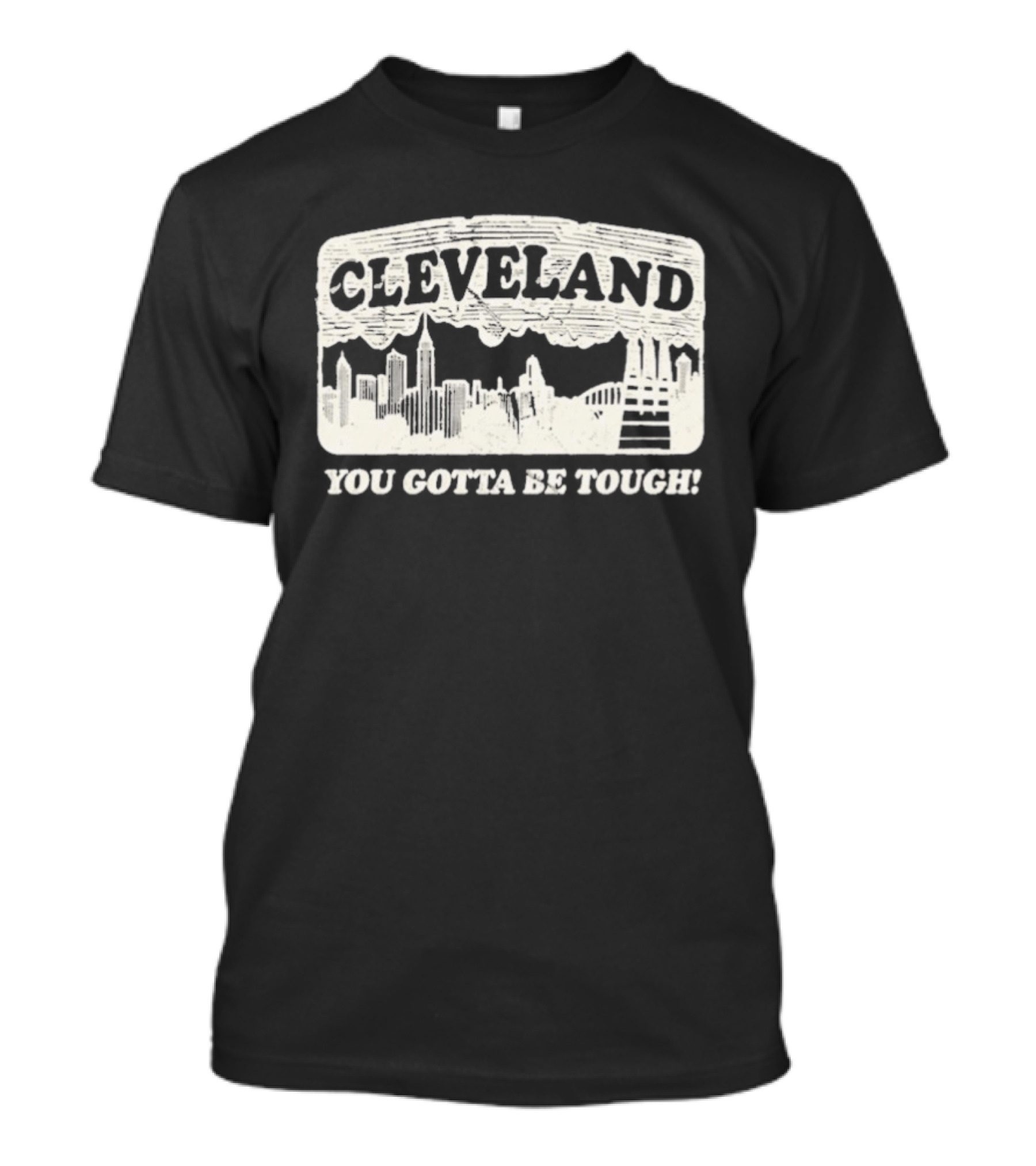 Cleveland Skyline You Gotta Be Tough T-Shirt