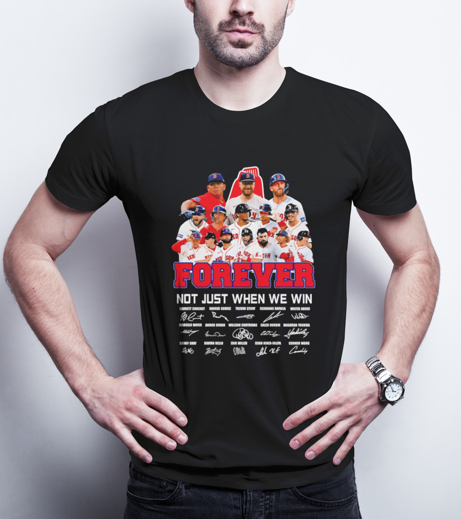 Forever Not Just When We Win Boston Red Sox Team Signatures T-Shirt