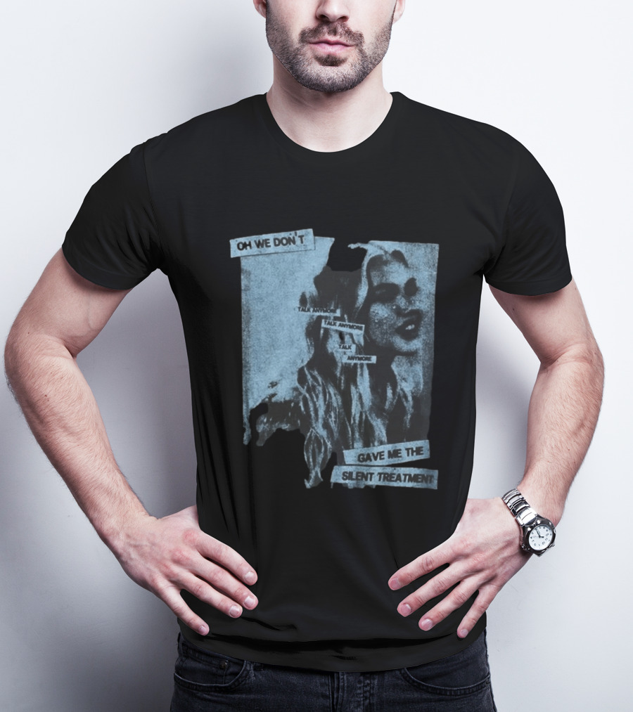 Freya Skye Music Oh We Don't Talk Anymore Gave Me The Silent Treatment T-Shirt