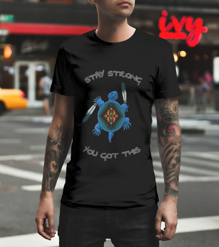Stay Strong You Got This Native American Turtle With Feathers T-Shirt