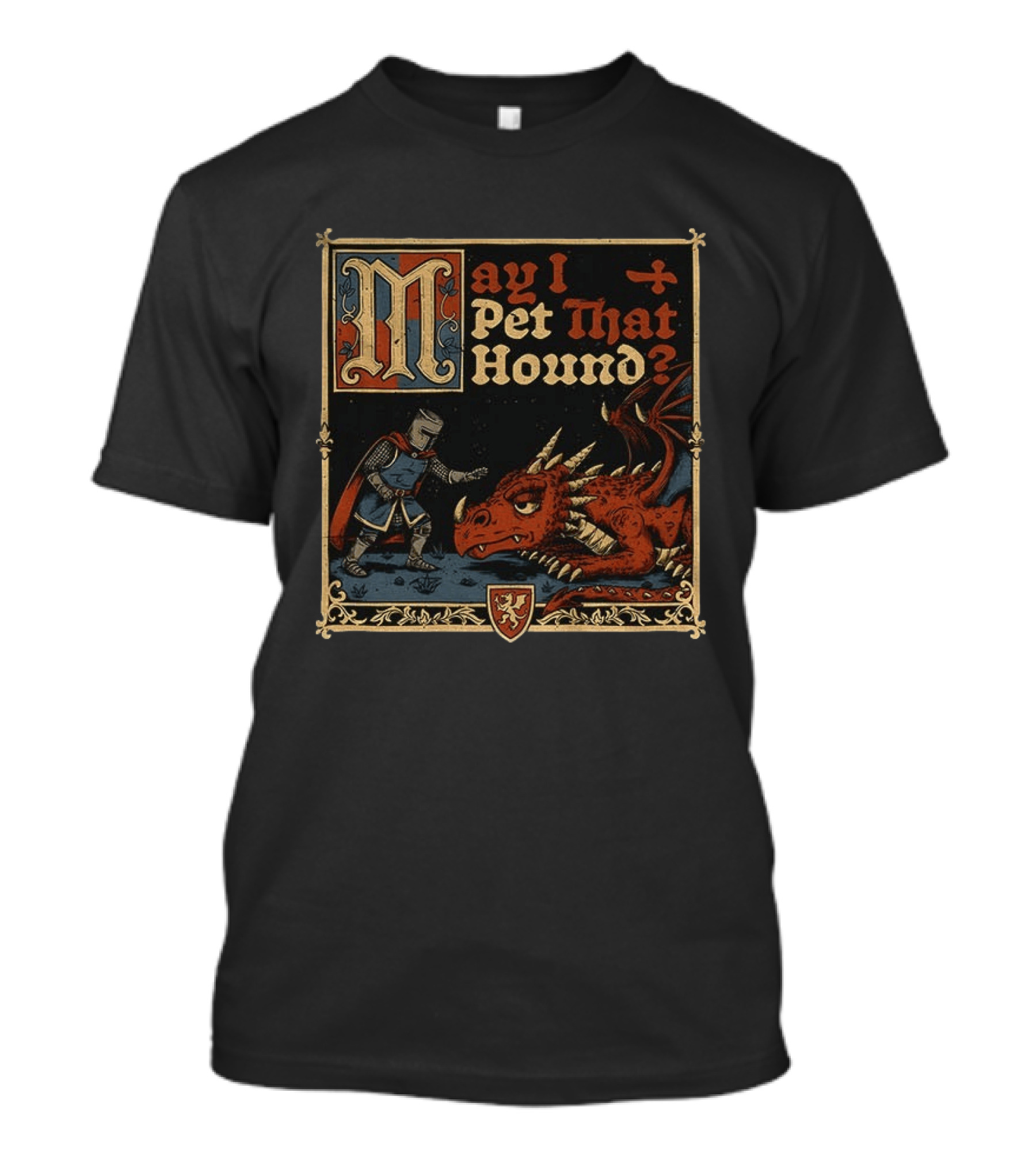 May I Pet That Hound Medieval Knight And Dragon Meme T-Shirt