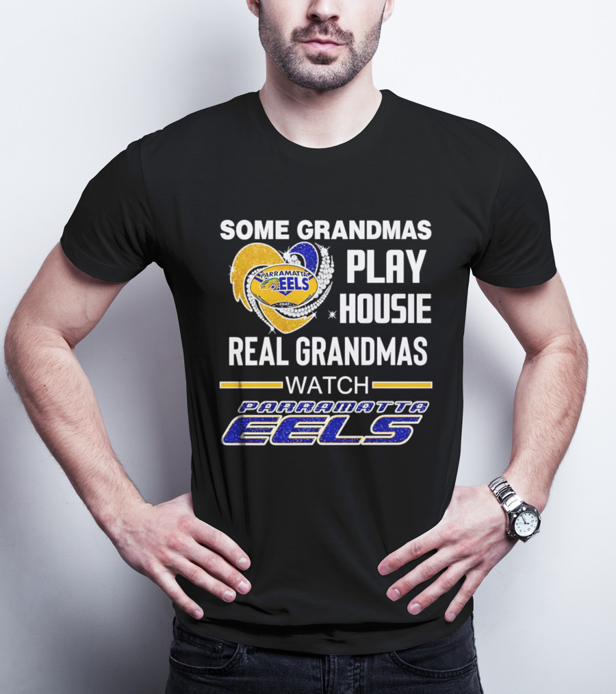 Some Grandmas Play Housie Real Grandmas Parramatta Eels T-Shirt