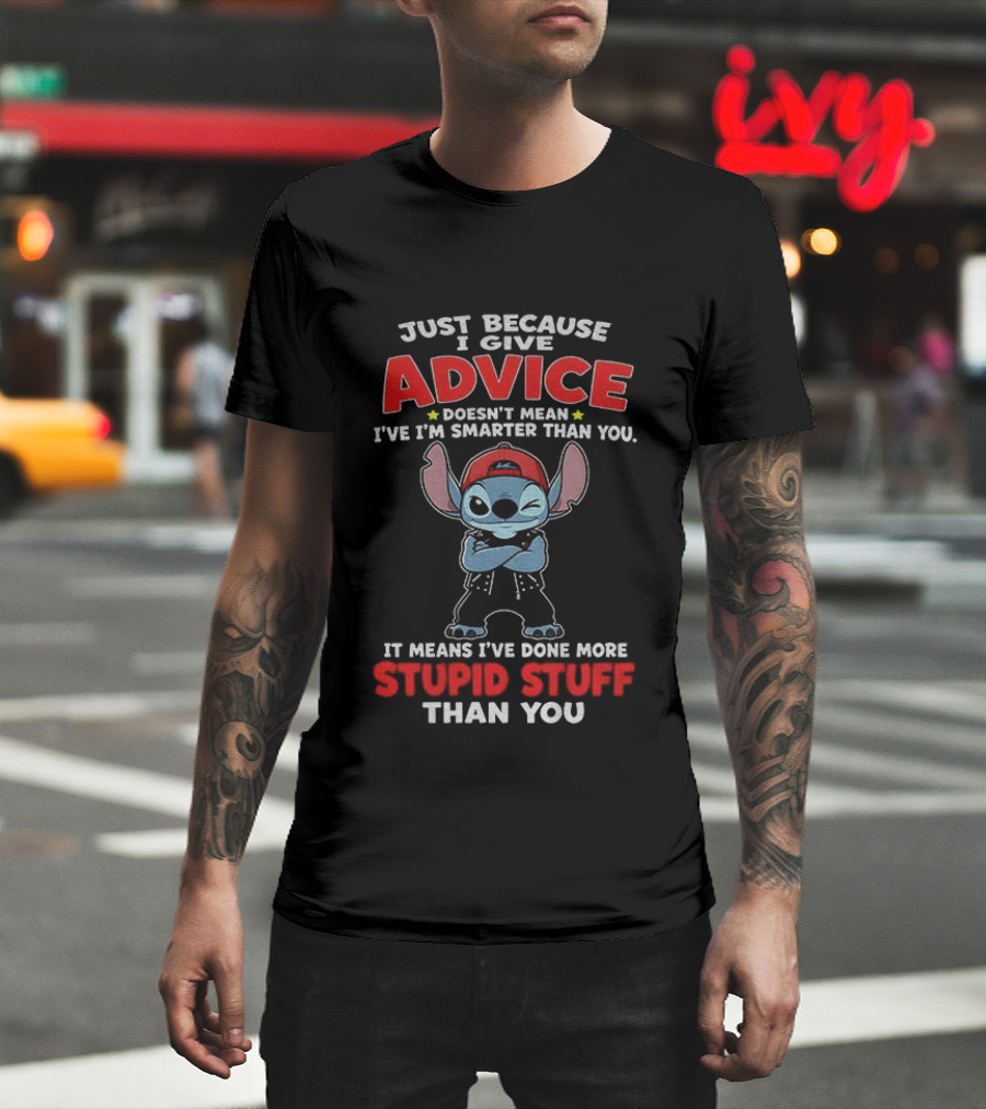 Just Because I Give Advice Doesn't Mean I'm Smarter It Means I've Done More Stupid Stuff Stitch Disney T-Shirt
