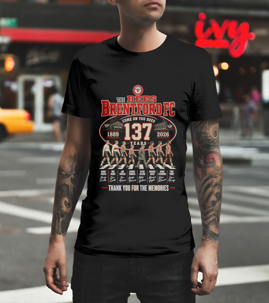 The Bees Brentford FC 137 Years Come On You Bees 1889 2026 Thank You For The Memories T-Shirt