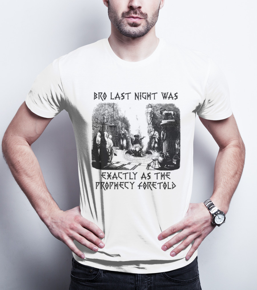 Bro Last Night Was Exactly As The Prophecy Foretold Medieval City Streetscape T-Shirt