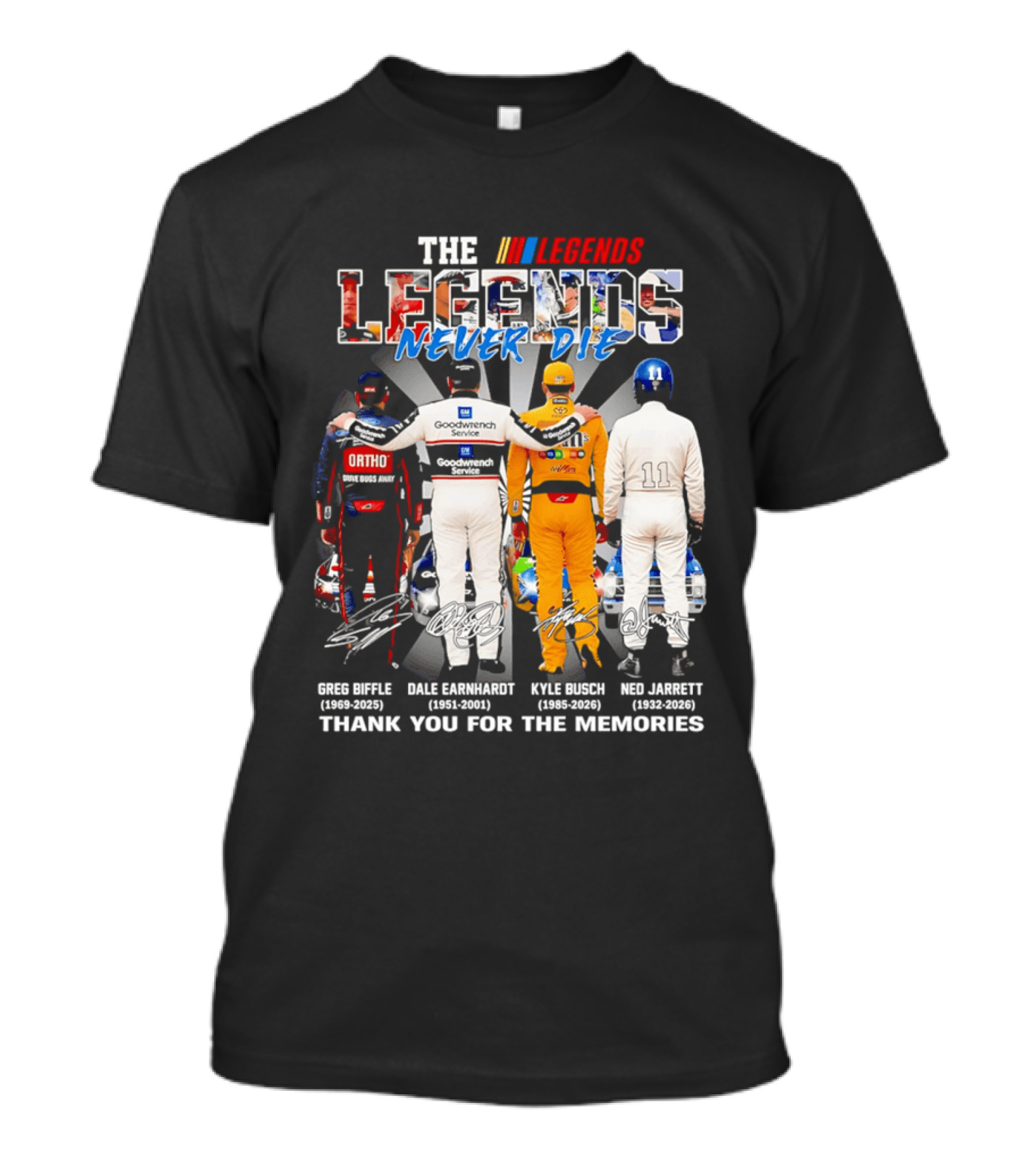 The Legends Never Die Greg Biffle Dale Earnhardt Kyle Busch Ned Jarrett Thank You For The Memories T-Shirt
