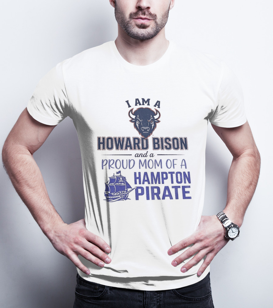 I Am A Howard Bison And Proud Mom Of A Hampton Pirate T-Shirt