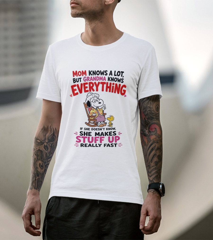 Mom Knows A Lot But Grandma Knows Everything Snoopy Grandma She Makes Stuff Up Really Fast T-Shirt
