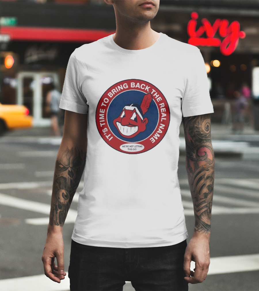 It's Time To Bring Back The Real Name We're Not Letting This Go T-Shirt