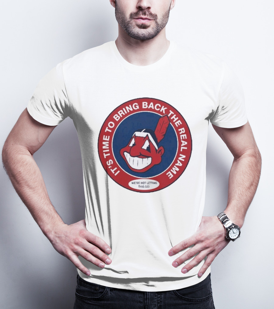 It's Time To Bring Back The Real Name We're Not Letting This Go T-Shirt