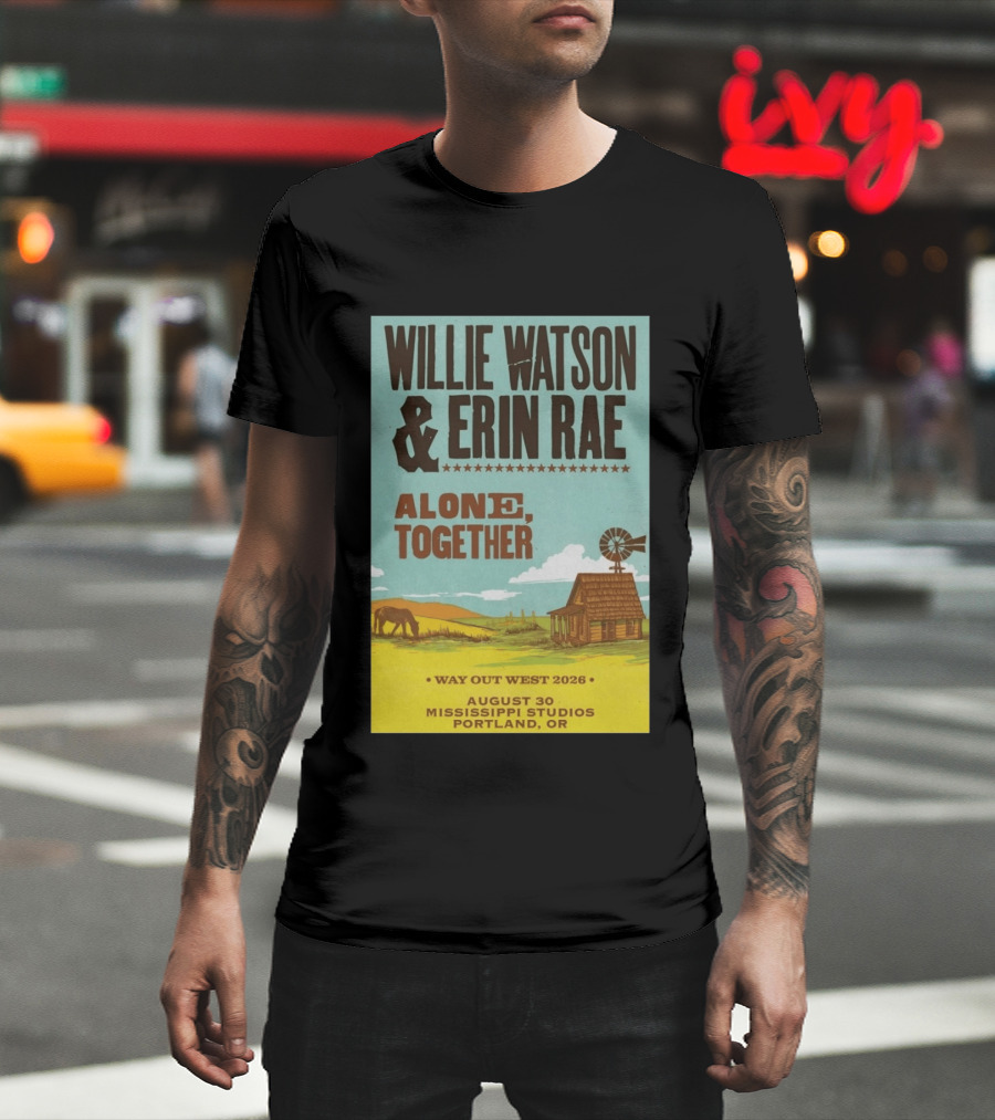 Willie Watson And Erin Rae Alone Together Way Out West 2026 Mississippi Studios Portland OR August 30 T-Shirt