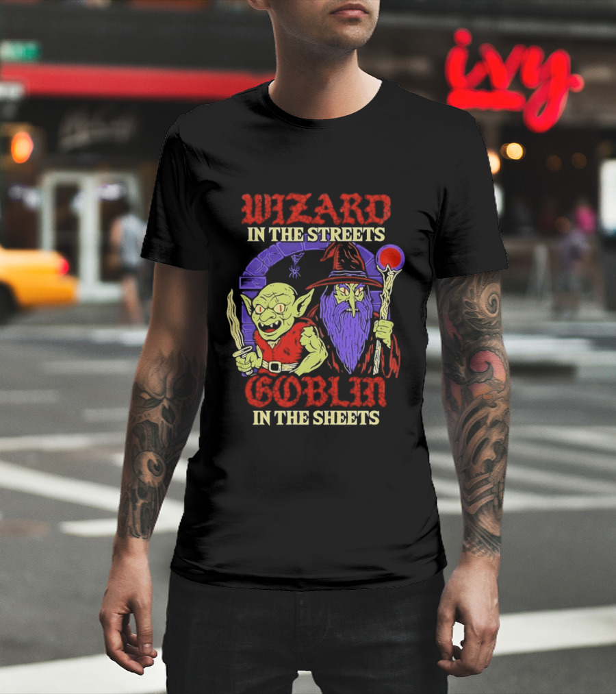 Wizard In The Streets Goblin In The Sheets Funny Fantasy Duo T-Shirt