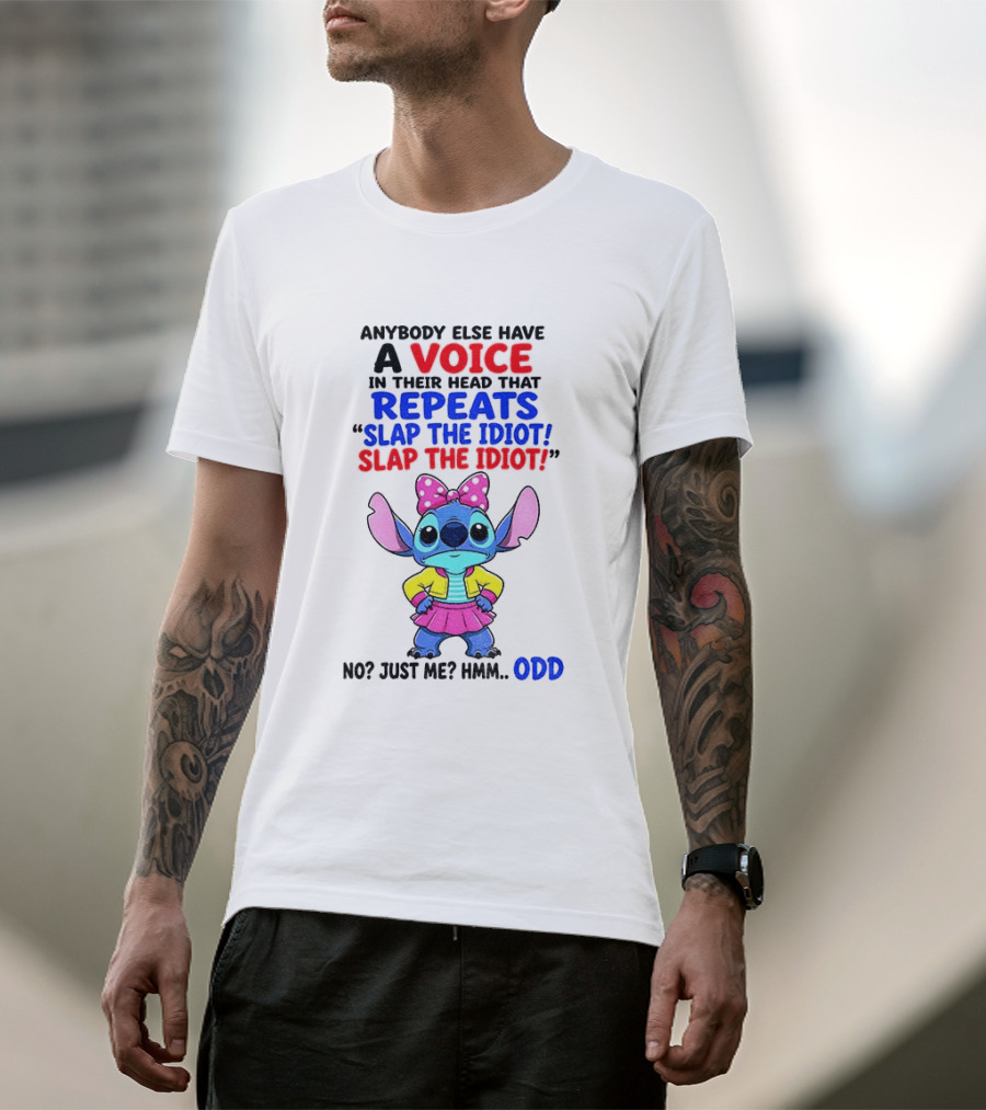 Anybody Else Have A Voice In Their Head Stitch Cartoon Slap The Idiot Odd T-Shirt