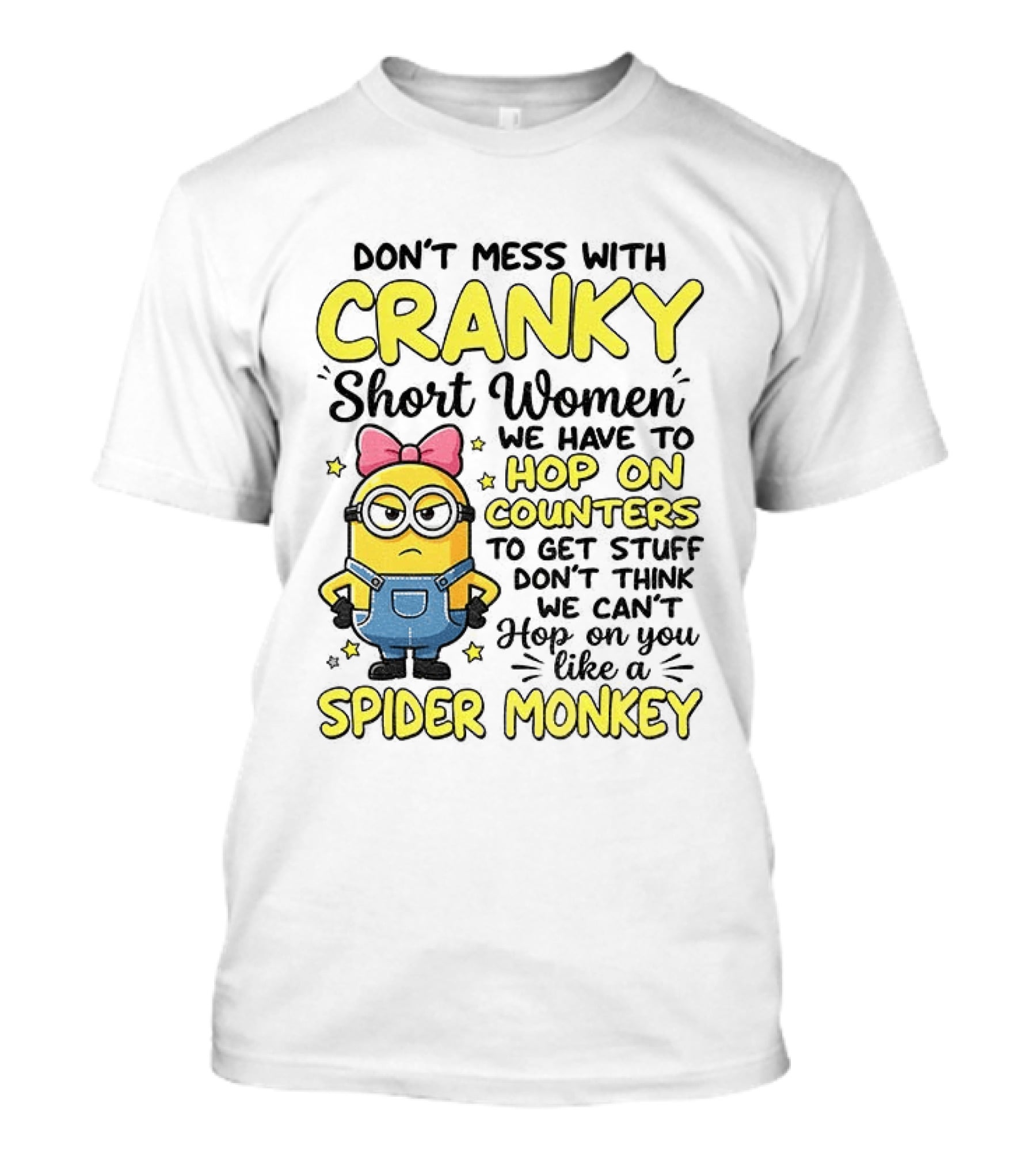 Don't Mess With Cranky Short Women Hop On Counters Like A Spider Monkey T-Shirt