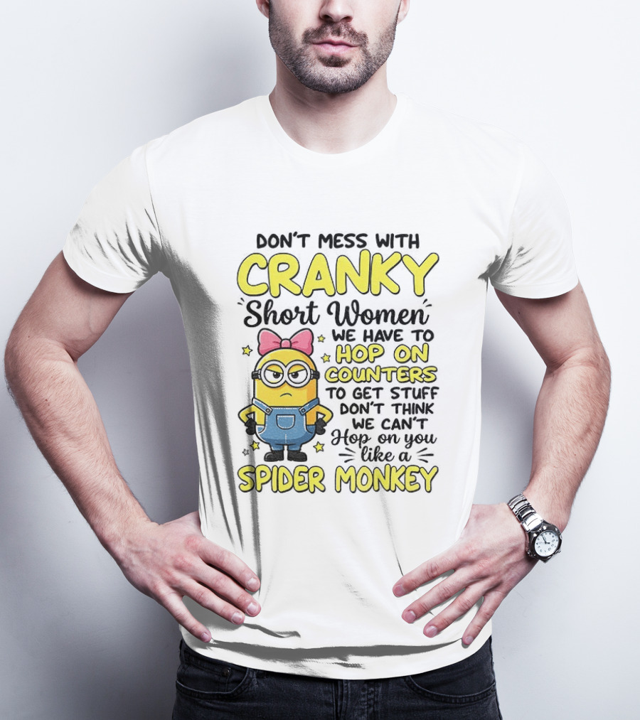 Don't Mess With Cranky Short Women Hop On Counters Like A Spider Monkey T-Shirt