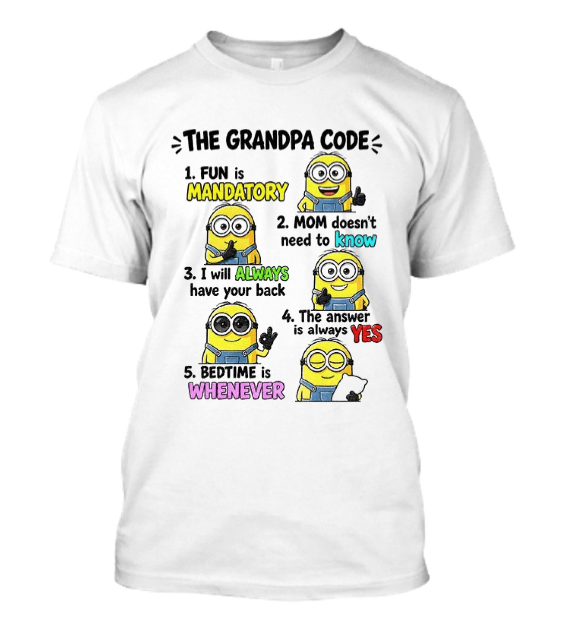 The Grandpa Code Minion Fun Is Mandatory Mom Doesn't Need To Know Always Have Your Back Bedtime Whenever T-Shirt