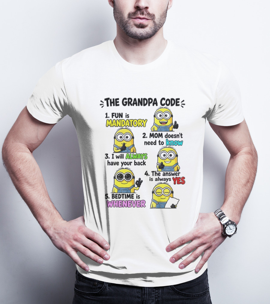 The Grandpa Code Minion Fun Is Mandatory Mom Doesn't Need To Know Always Have Your Back Bedtime Whenever T-Shirt