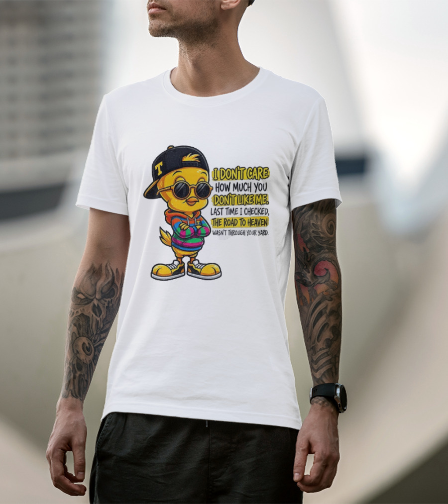 Tweety Bird I Don't Care How Much You Don't Like Me Road To Heaven T-Shirt