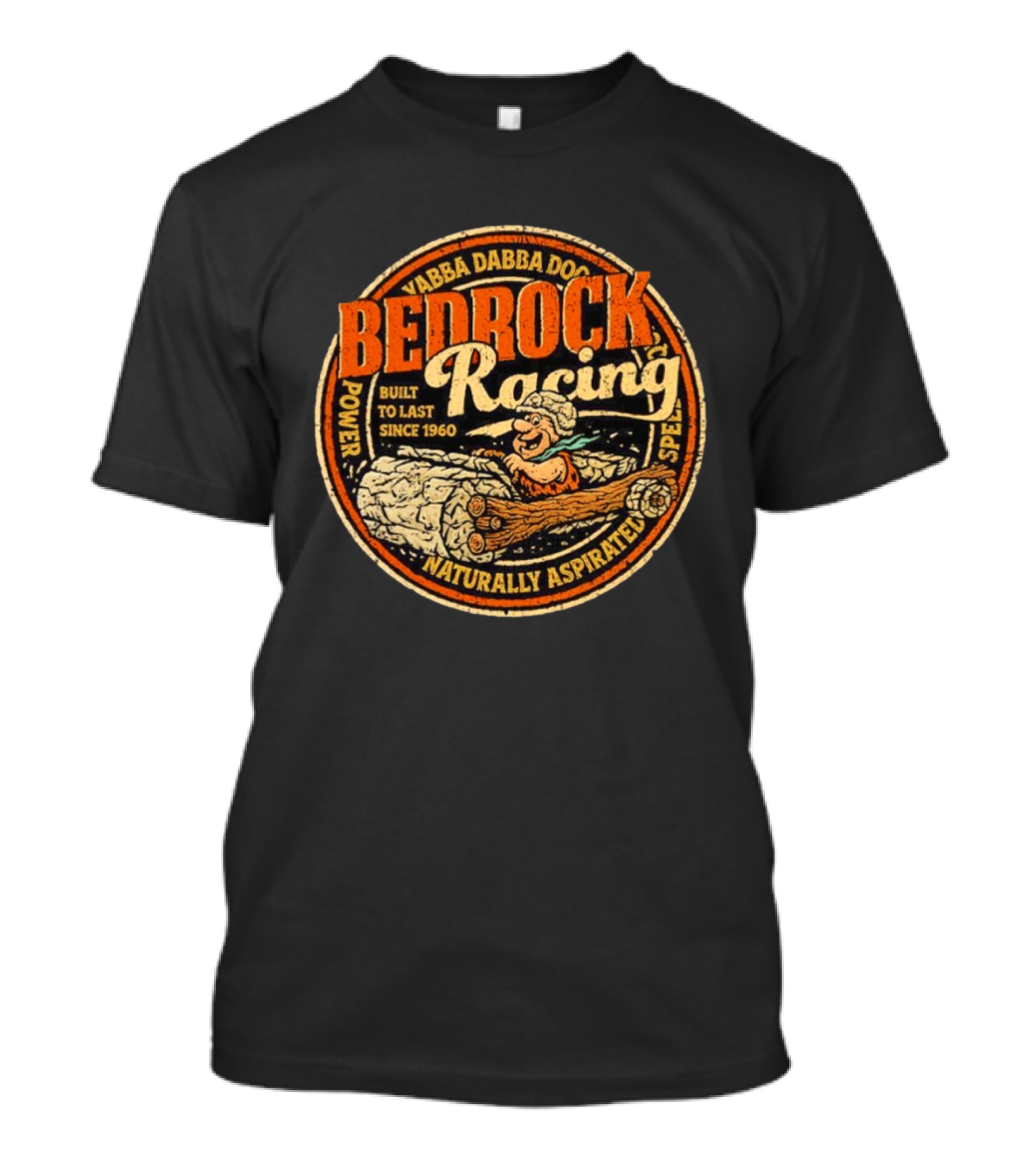 Bedrock Racing Yabba Dabba Doo Built To Last Since 1960 Naturally Aspirated Power Speed T-Shirt