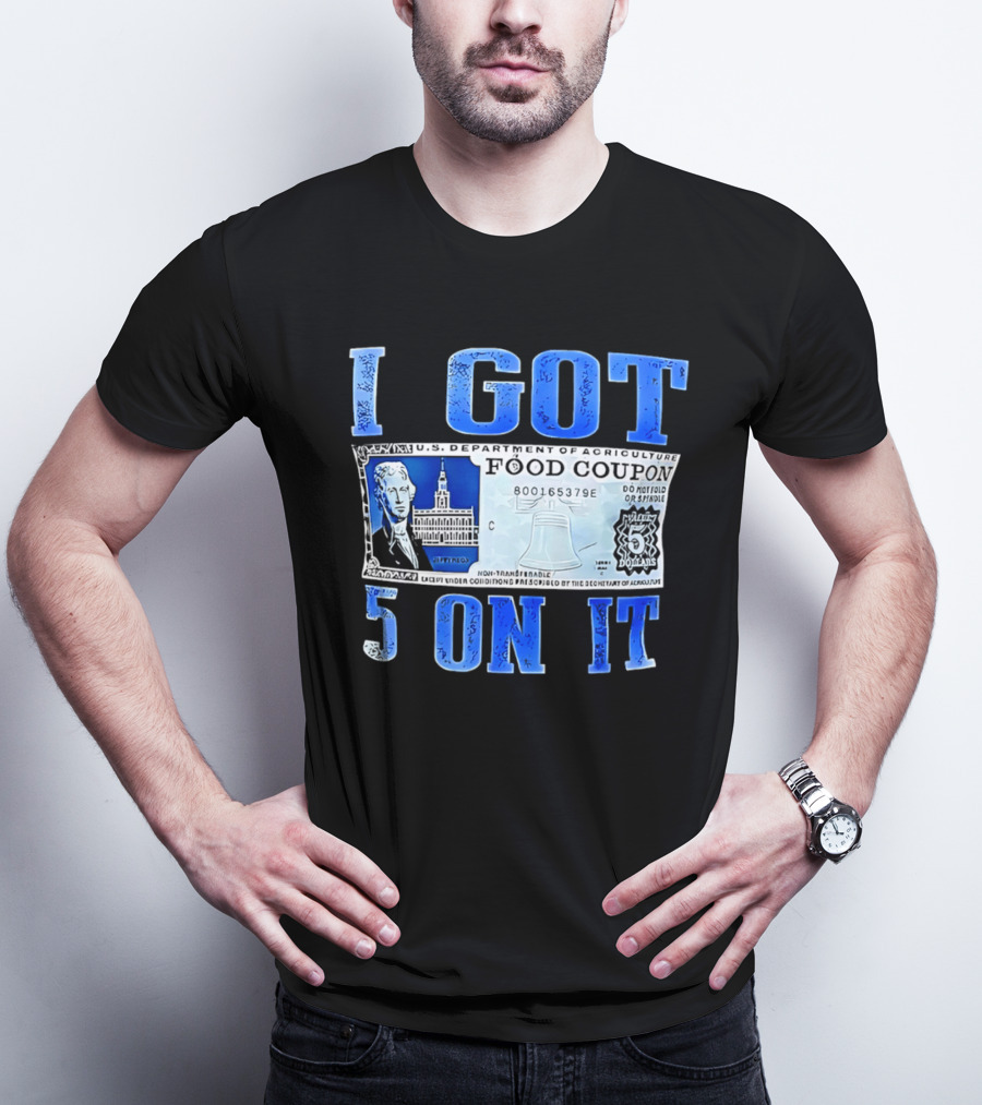 I Got 5 On It Food Coupon U.S. Department Of Agriculture T-Shirt