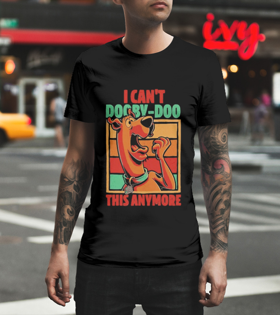 I Can't Dooby Doo This Anymore Scared Tired Cartoon Dog T-Shirt