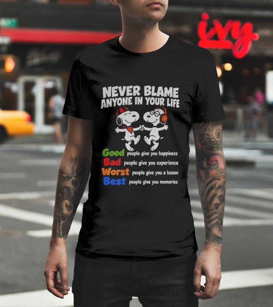 Snoopy Dancing Never Blame Anyone In Your Life Good Bad Worst Best Happiness Experience Lesson Memories T-Shirt