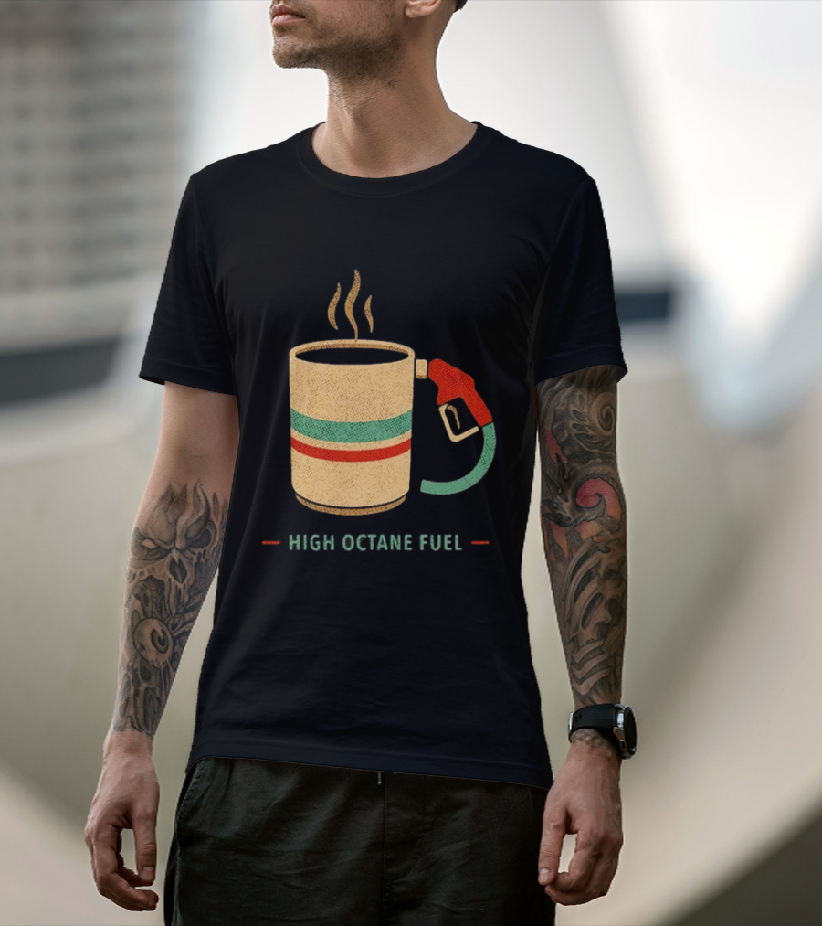 High Octane Fuel Coffee Gas Pump Caffeine Humor T-Shirt