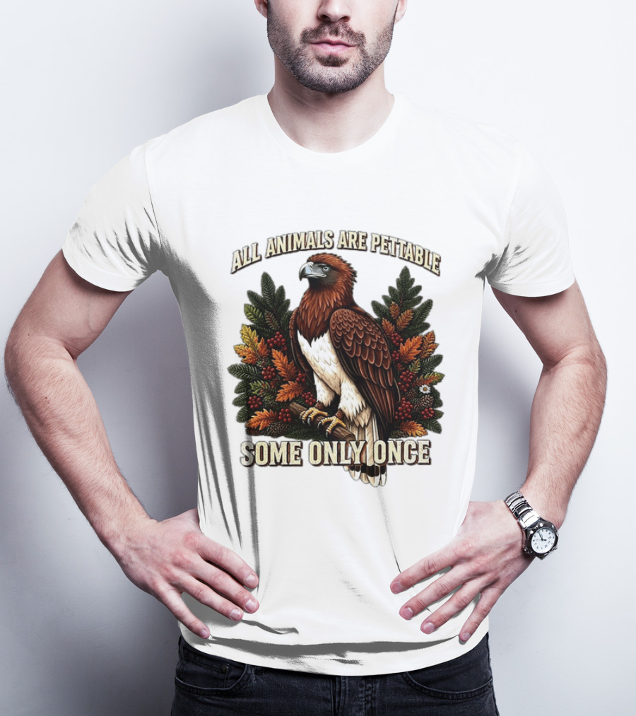 All Animals Are Pettable Some Only Once Eagle Perched Pine Branch Autumn Foliage T-Shirt