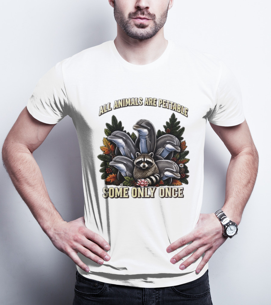 All Animals Are Pettable Some Only Once Raccoon Dolphins Autumn Foliage T-Shirt