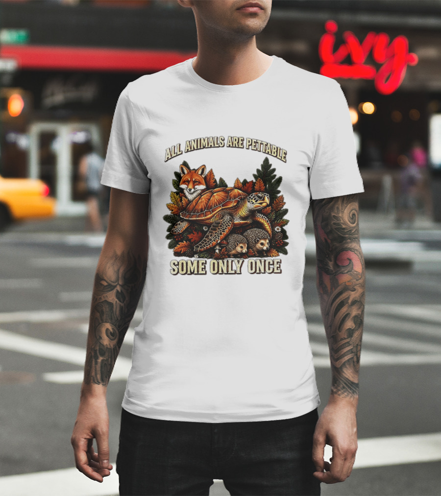 All Animals Are Pettable Some Only Once Fox Sea Turtle Hedgehogs Autumn Leaves T-Shirt