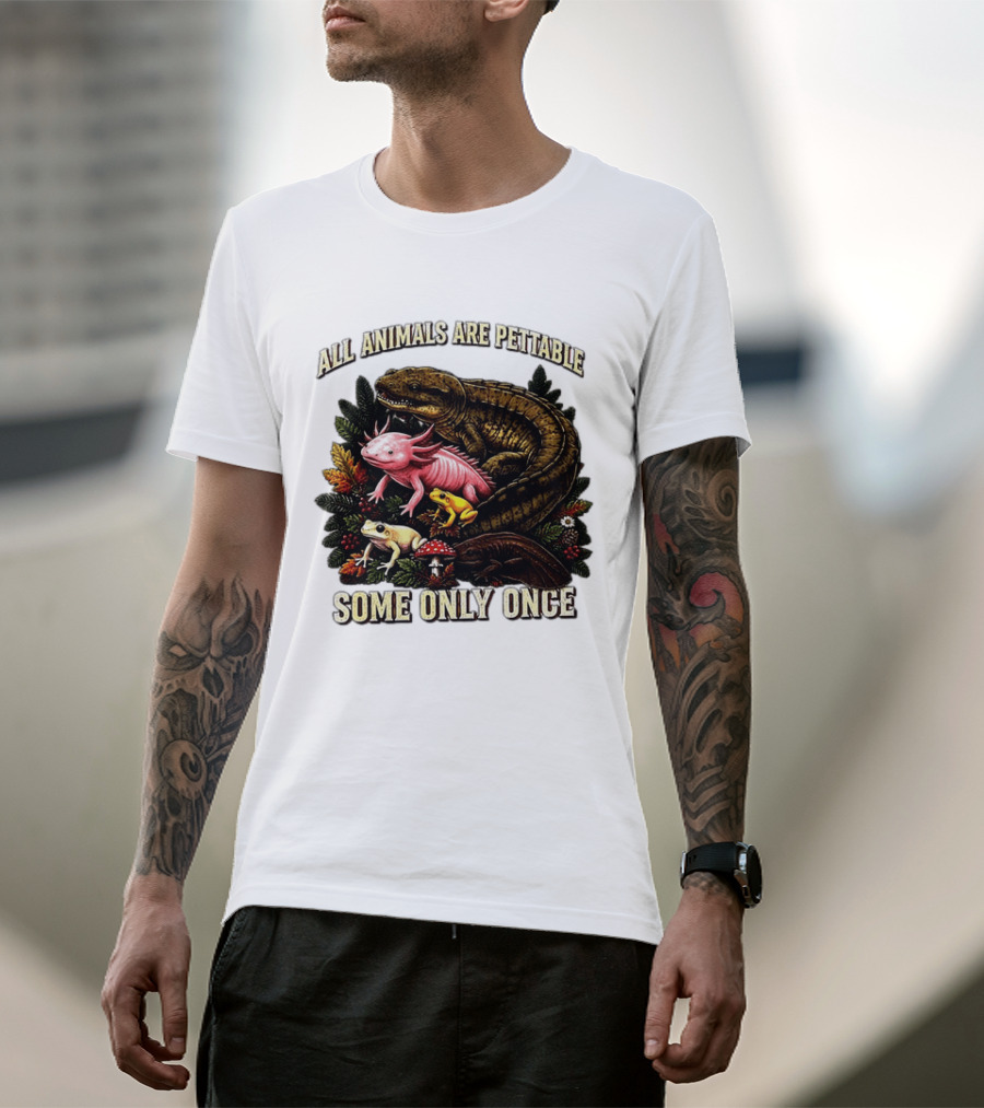 All Animals Are Pettable Some Only Once Frogs Axolotl Salamanders Mushroom Leaves T-Shirt