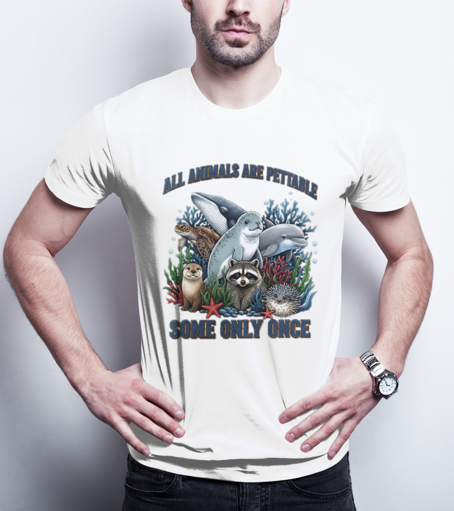 All Animals Are Pettable Some Only Once Marine Sea Creatures Otter Raccoon Coral Reef T-Shirt