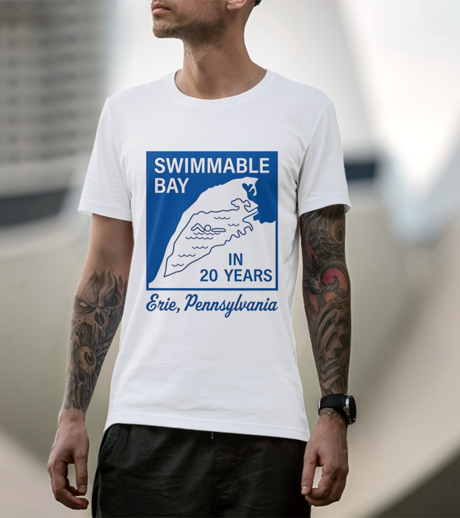 Swimmable Bay Erie Pennsylvania In 20 Years T-Shirt