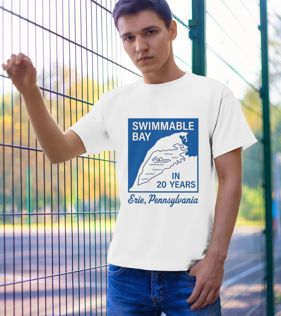 Swimmable Bay Erie Pennsylvania In 20 Years T-Shirt