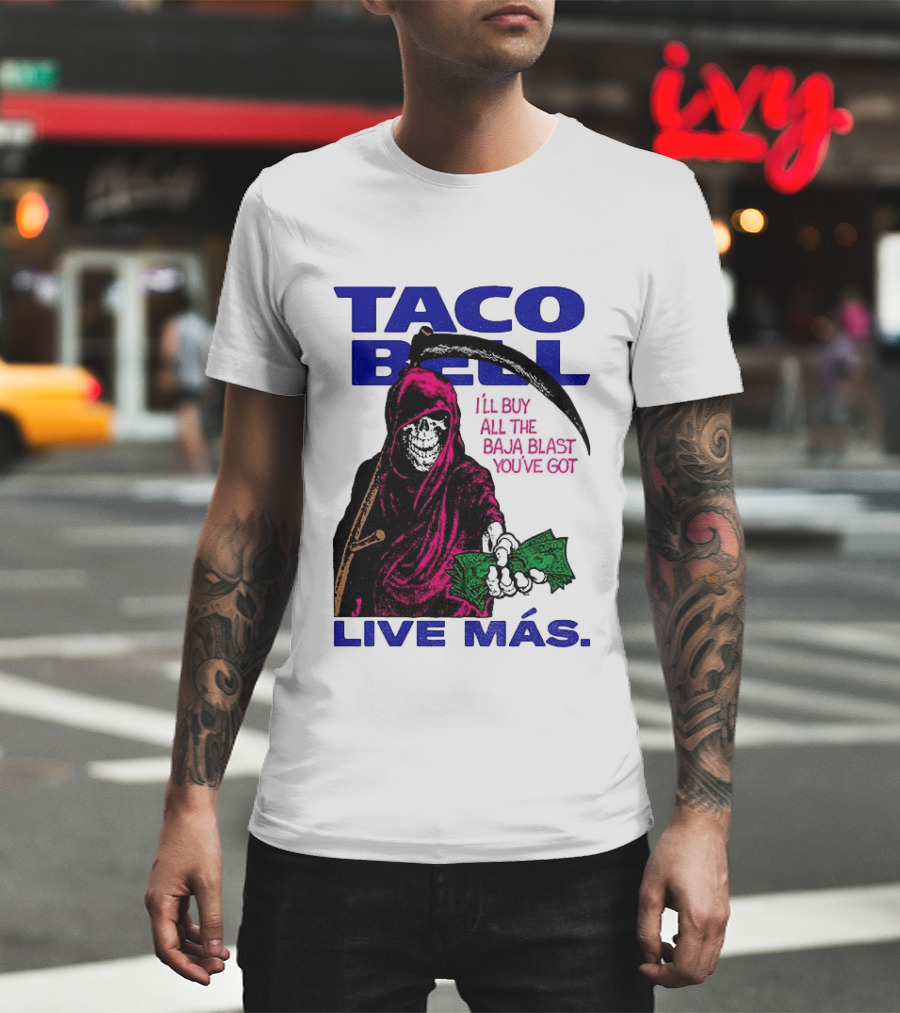 Taco Bell Grim Reaper I'll Buy All The Baja Blast Live Más T-Shirt