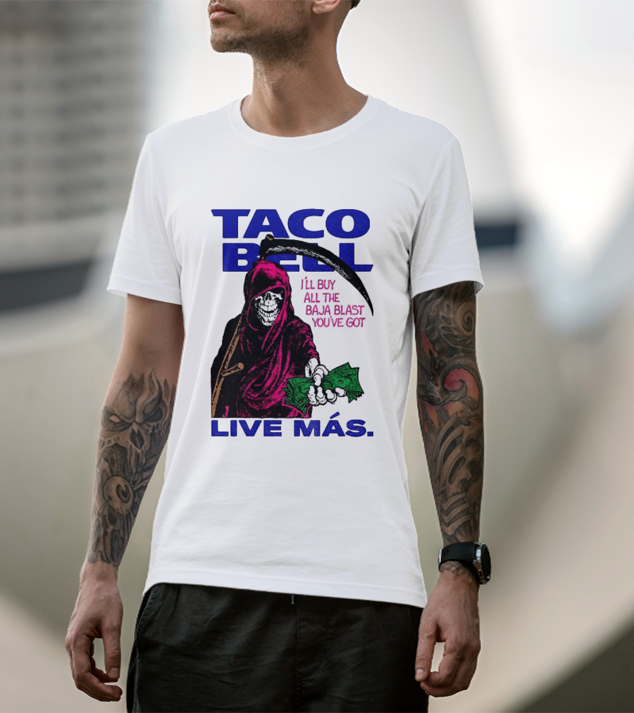 Taco Bell Grim Reaper I'll Buy All The Baja Blast Live Más T-Shirt