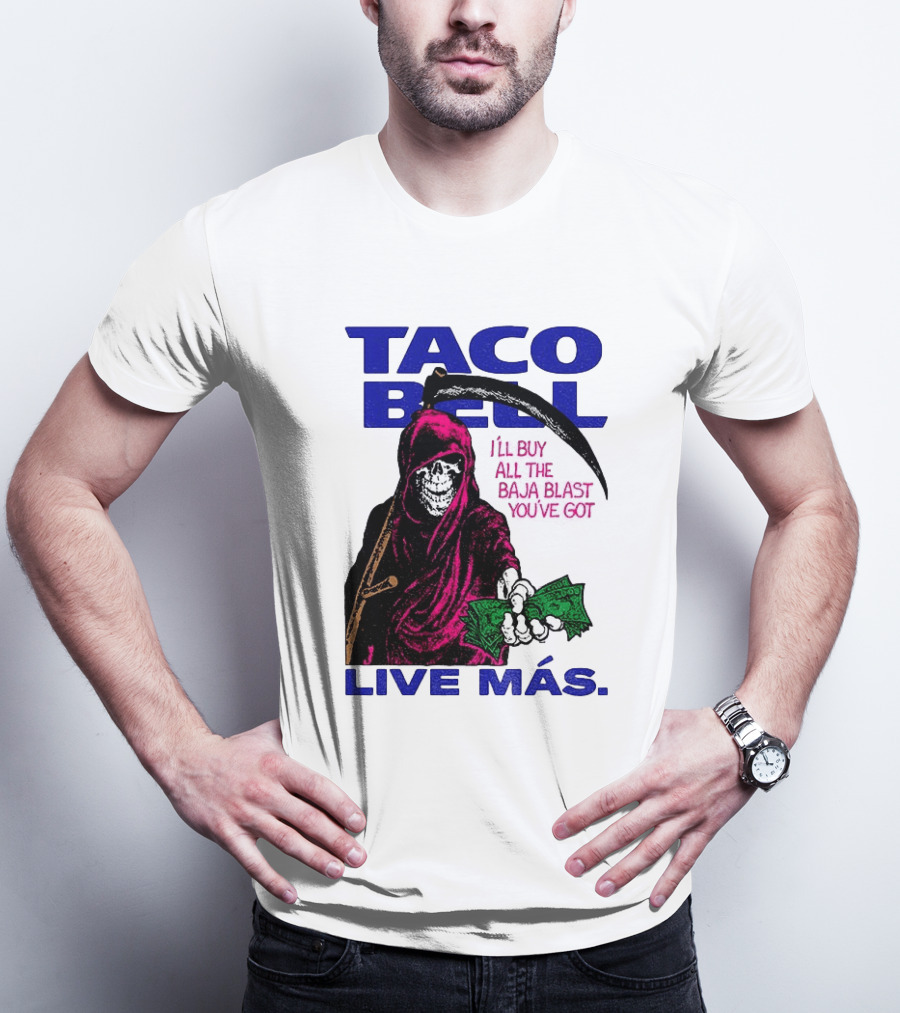 Taco Bell Grim Reaper I'll Buy All The Baja Blast Live Más T-Shirt
