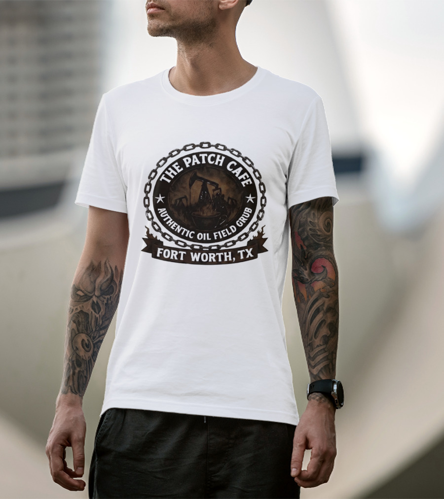 The Patch Cafe Authentic Oil Field Grub Fort Worth TX T-Shirt