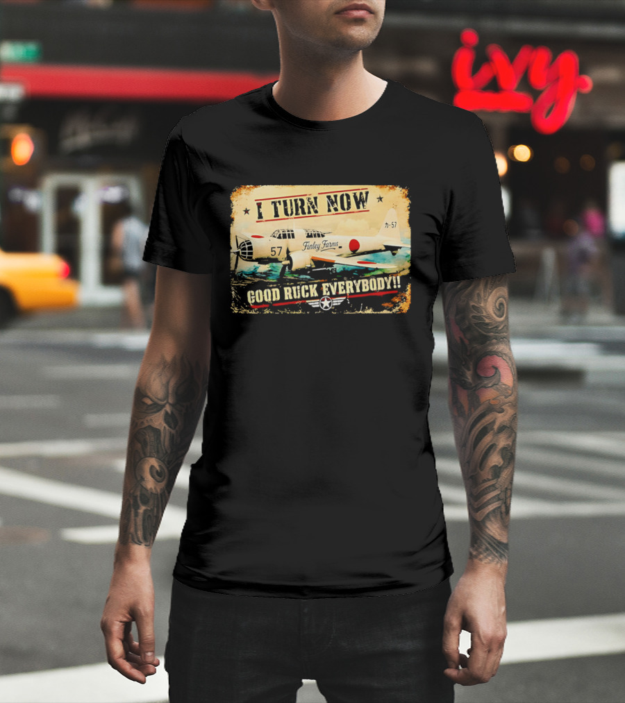 I Turn Now Airplane Good Ruck Everybody Vintage Aviation T-Shirt