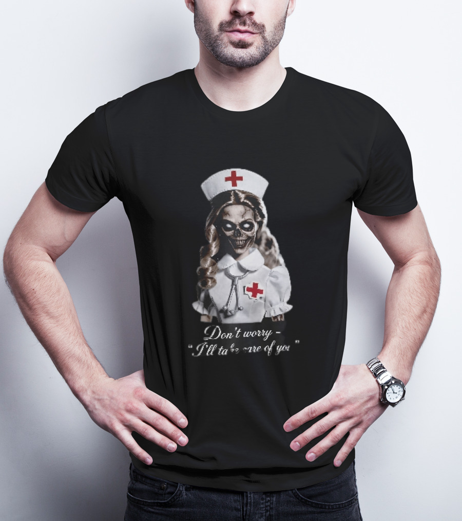 Zombie Nurse Don't Worry I'll Take Care Of You Halloween Horror Nurse Costume T-Shirt
