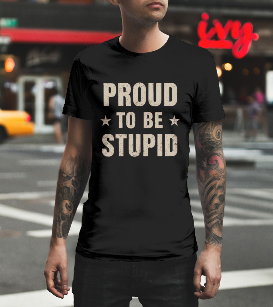 Proud To Be Stupid Vintage Stars T-Shirt