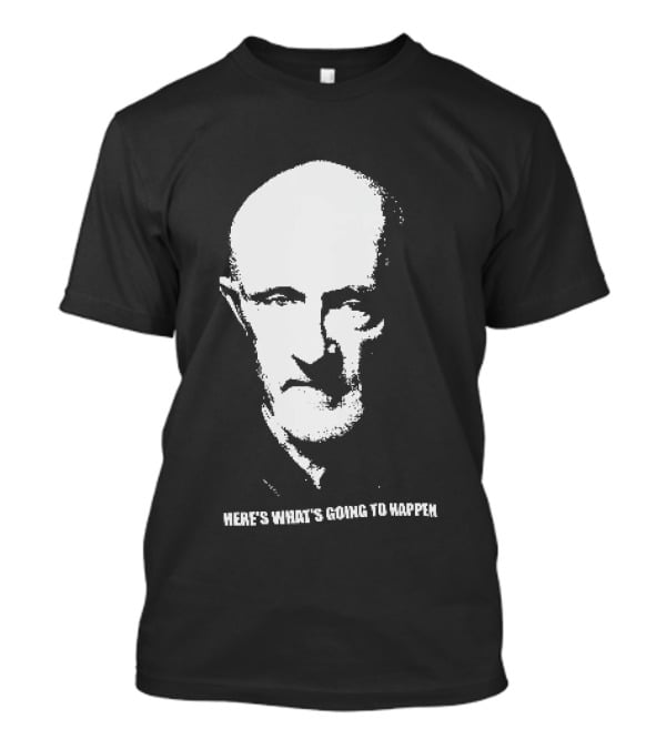 Mike Ehrmantraut Here's What's Going To Happen Breaking Bad Fan T-Shirt