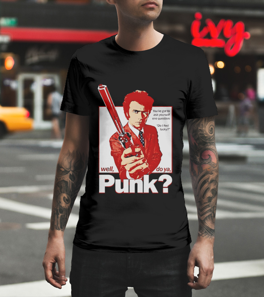 Well Do Ya Punk Do I Feel Lucky Clint Eastwood You've Got To Ask Yourself One Question T-Shirt