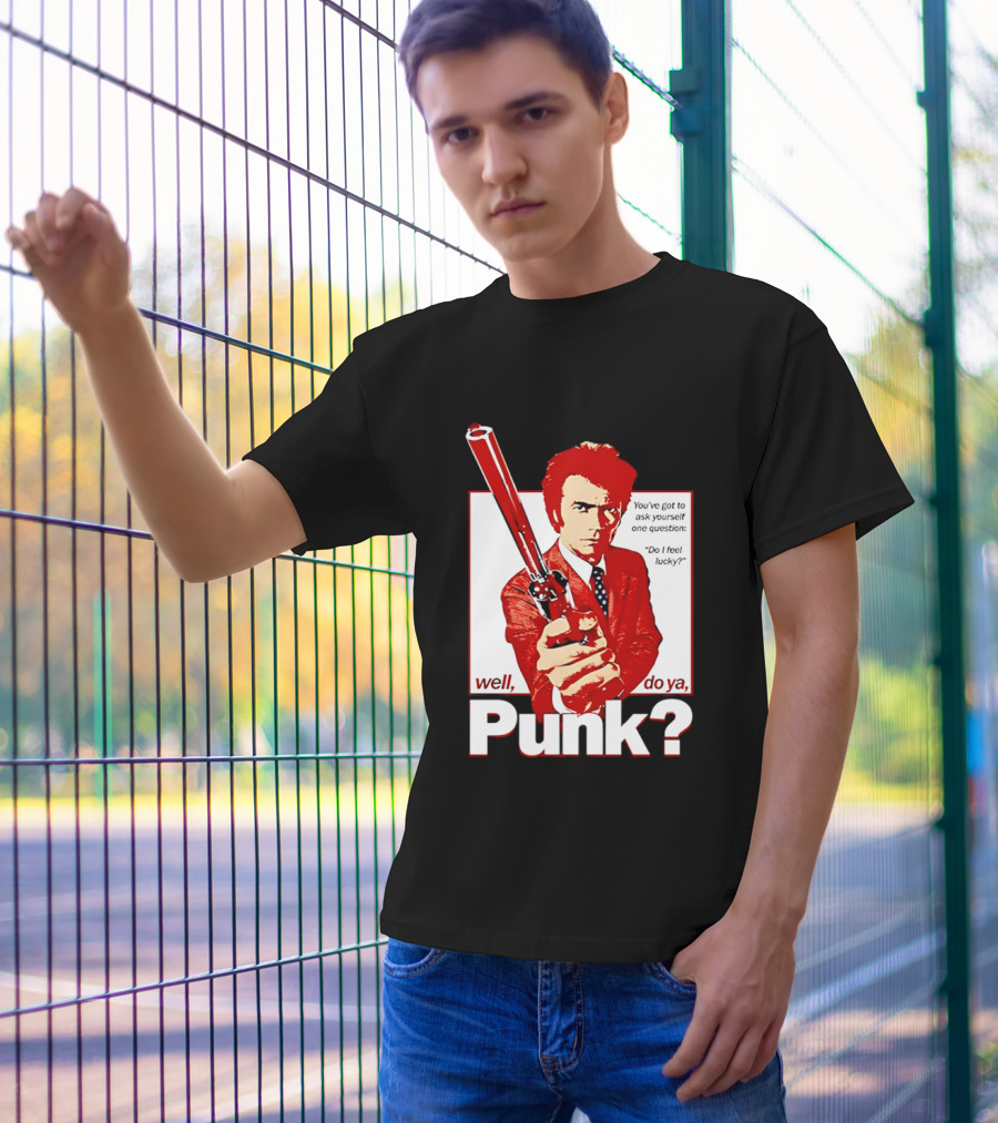 Well Do Ya Punk Do I Feel Lucky Clint Eastwood You've Got To Ask Yourself One Question T-Shirt