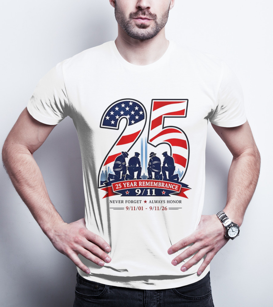 25 Year Remembrance 9 11 Never Forget Always Honor 9 11 01 9 11 26 T-Shirt