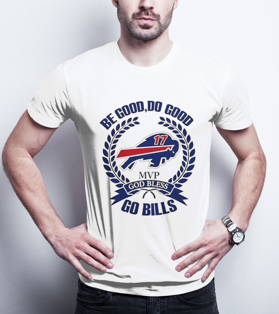 Be Good Do Good Buffalo Bills MVP God Bless Go Bills Number 17 T-Shirt