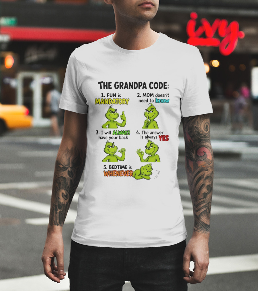 The Grandpa Code Fun Is Mandatory Mom Doesn't Need To Know Always Have Your Back Bedtime Whenever Grinch Poses T-Shirt