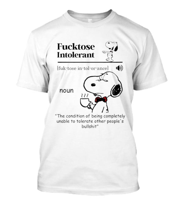 Fucktose Intolerant Definition Angry Snoopy Drinking Coffee Noun Unable To Tolerate Other People's Bullshit T-Shirt