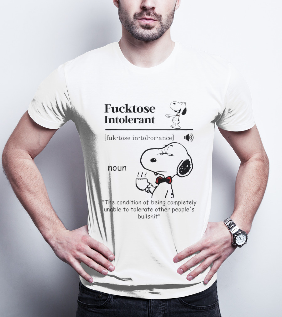 Fucktose Intolerant Definition Angry Snoopy Drinking Coffee Noun Unable To Tolerate Other People's Bullshit T-Shirt